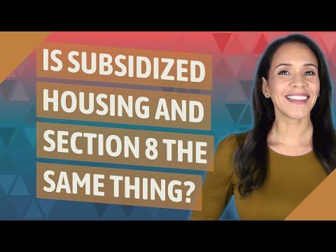 Is subsidized housing and Section 8 the same thing?