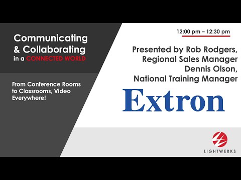 Extron Presentation- Communicating and Collaborating in a Connected World