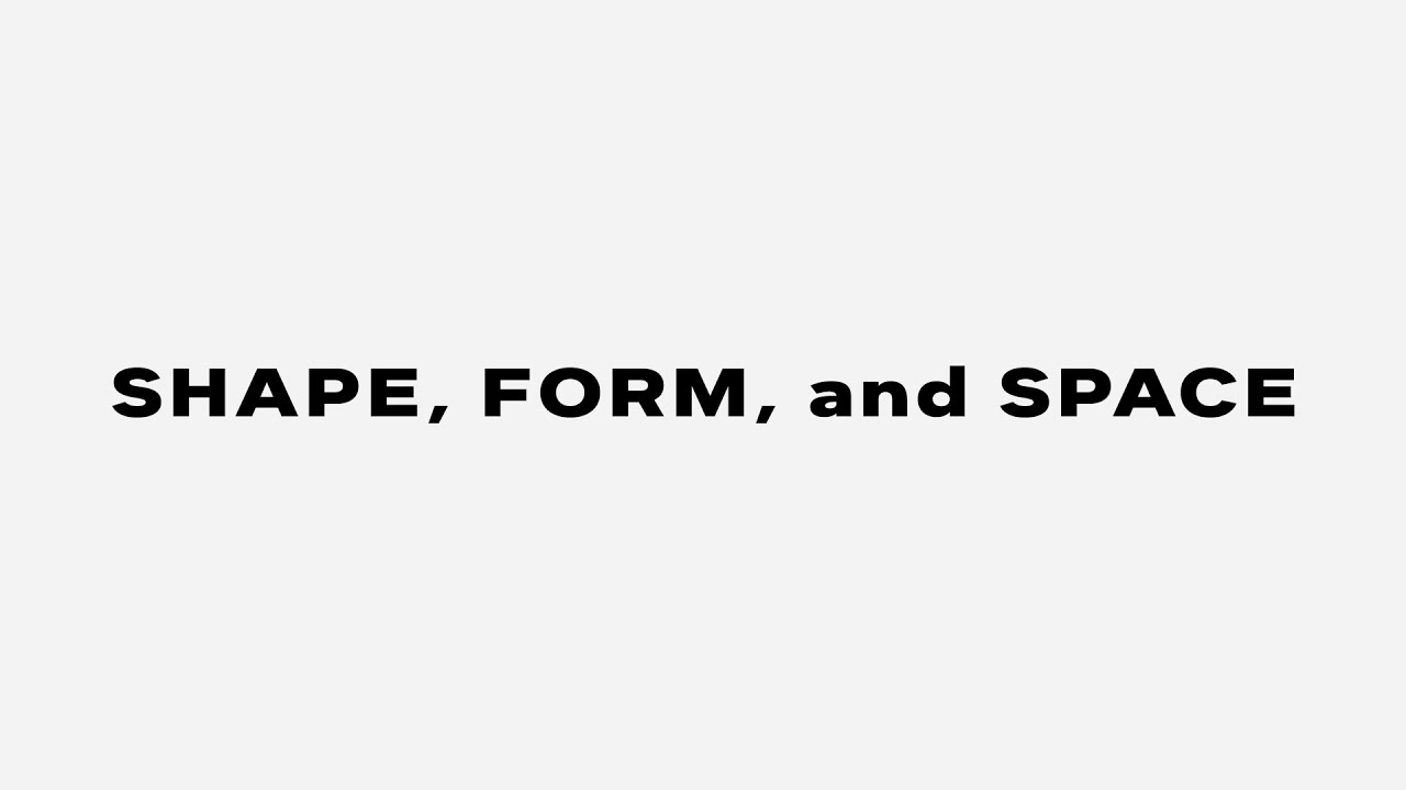 Shape, Form, and Space