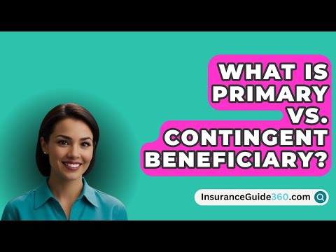 What Is Primary Vs. Contingent Beneficiary? -  InsuranceGuide360.com