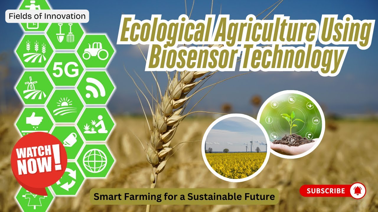 112 - Ecological Agriculture Using Biosensor Technology: Smart Farming for a Sustainable Future