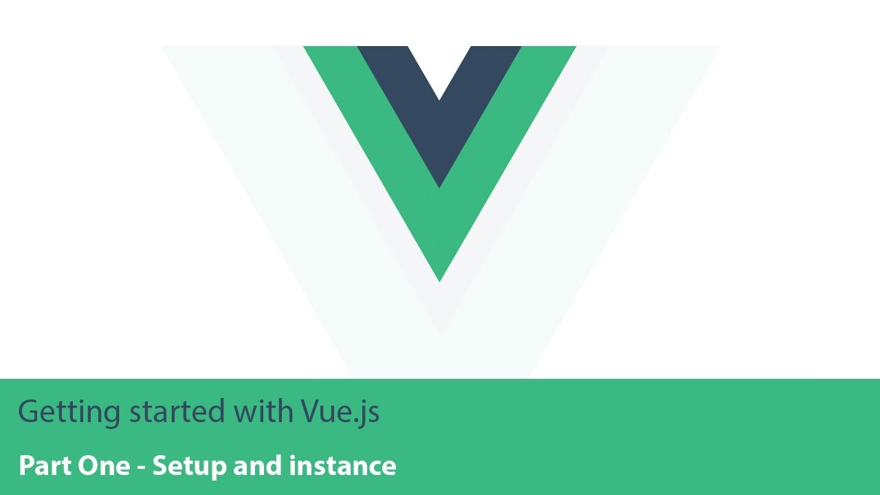 Getting started with Vue.js - part 1 (Setup and Vue Instance)