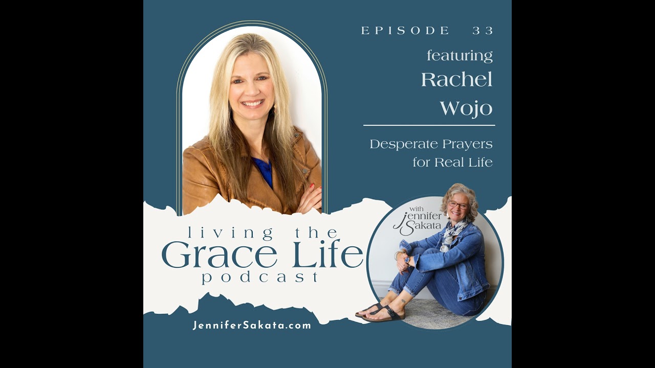 Ep. 33 Desperate Prayers for Real Life | Rachel Wojo