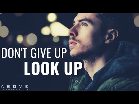 DON’T GIVE UP, LOOK UP | Focus On God - Inspirational & Motivational Video