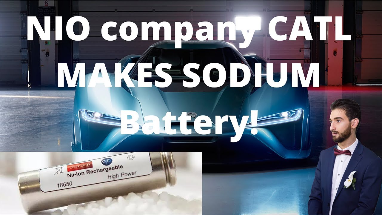 NIO Joint Venture CATL makes Sodium-Ion Battery!