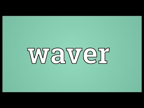 Waver Meaning