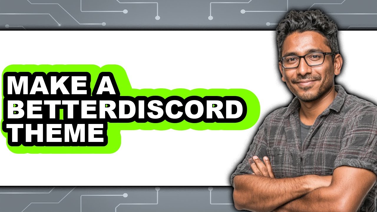 How To Make A BetterDiscord Theme (Updated)