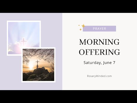 MORNING OFFERING PRAYER for Saturday, June 7 | Start Your Day with Prayer