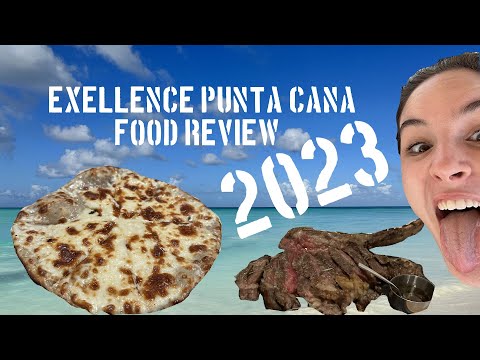 Excellence Punta Cana Food Review 2023