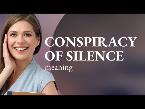 Conspiracy of silence • what is CONSPIRACY OF SILENCE meaning