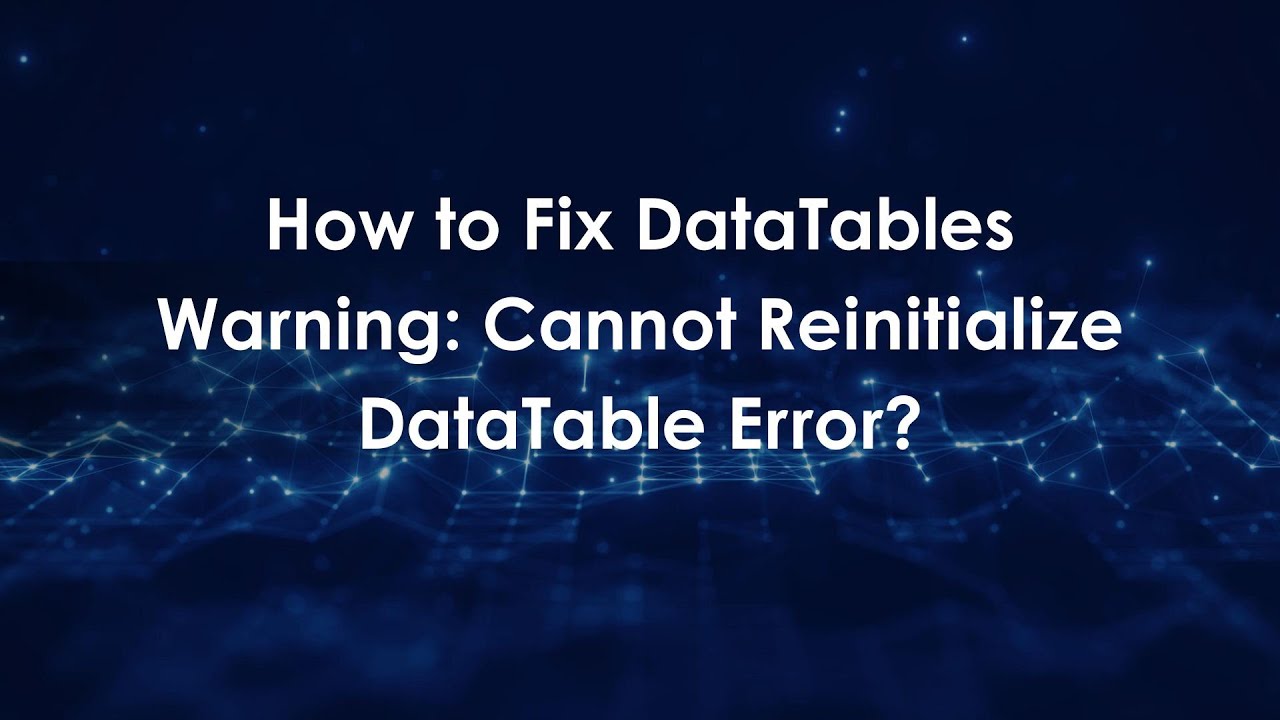 How to Fix DataTables Warning: Cannot Reinitialize DataTable Error?