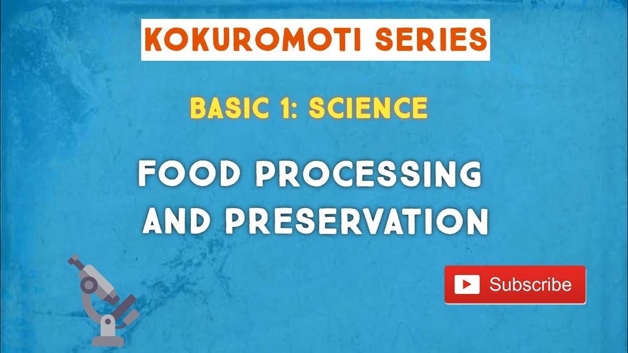 Basic 1: Science (B1.5.3.2.1) Food Processing And Preservation