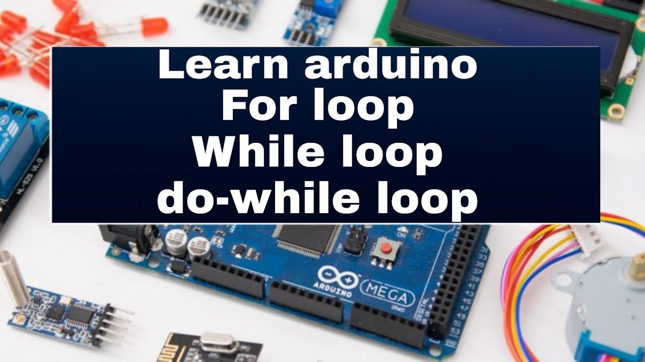 For loop | While loop | Do loop in Arduino programming | Do-while loop | #8