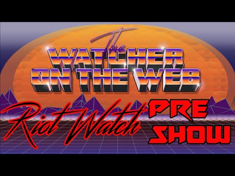 Riot Watch Pre-show