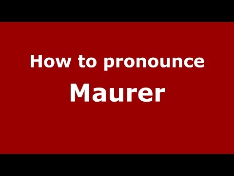 How to pronounce Maurer (Romanian/Romania) - PronounceNames.com