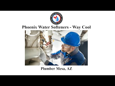Plumber Mesa, AZ - Phoenix Water Softeners - Way Cool