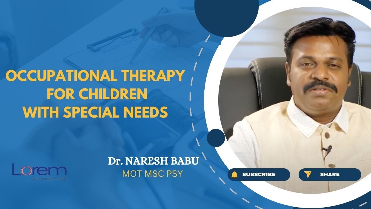 Occupational Therapy for Children with special needs | Dr. K Naresh Babu