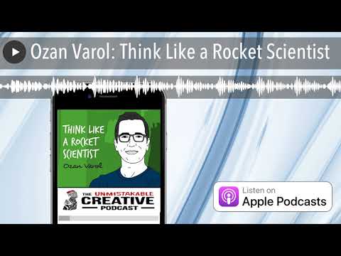 Ozan Varol: Think Like a Rocket Scientist