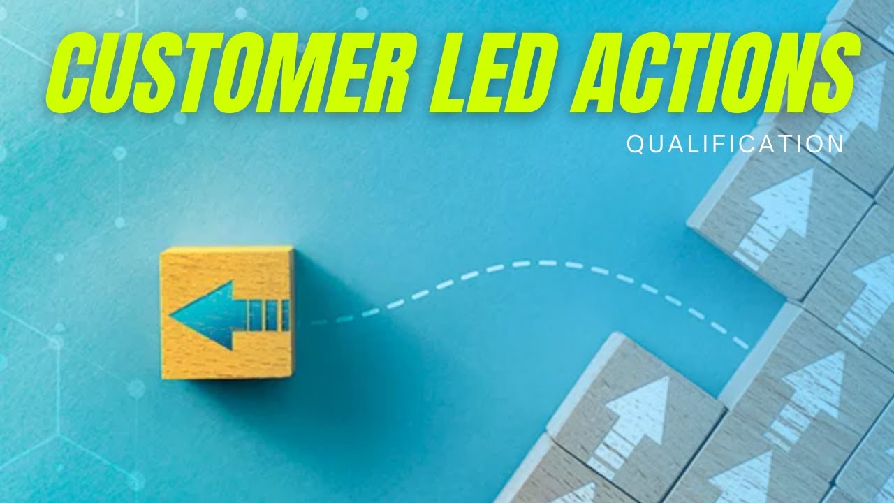 Customer Led Actions | The Right Qualification Criteria | Aaron Evans Sales Training