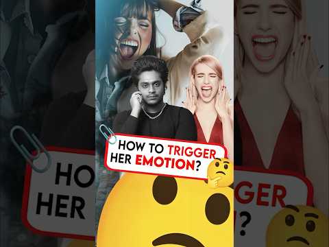 How To Trigger Her Emotions ? 🤔