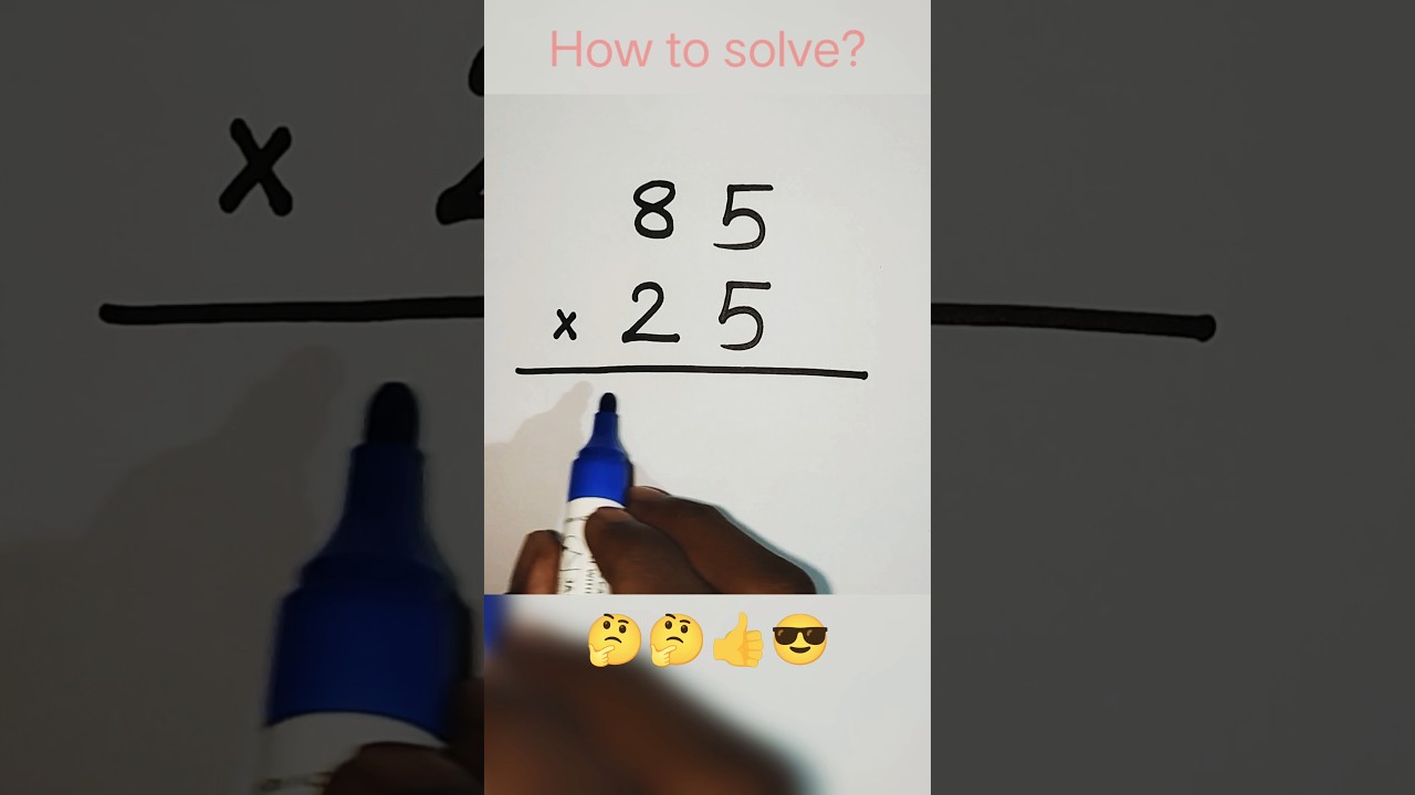 85 × 25 = ? | How to solve?