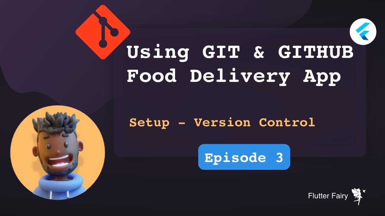 Using GIT & GITHUB for our Food Delivery App; Flutter