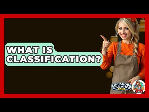 What Is Classification? - Childhood Education Zone