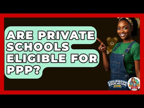 Are Private Schools Eligible For PPP? - Childhood Education Zone
