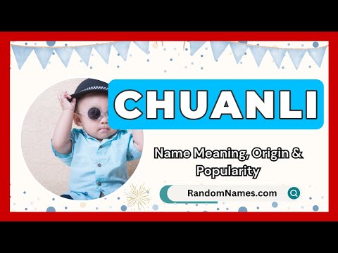 Chuanli - Baby Boy Name Meaning, Origin & Popularity - RandomNames.com