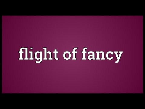 Flight of fancy Meaning