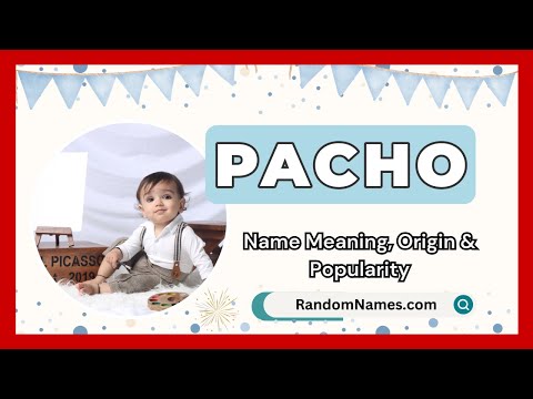 Pacho - Baby Boy Name Meaning, Origin & Popularity - RandomNames.com