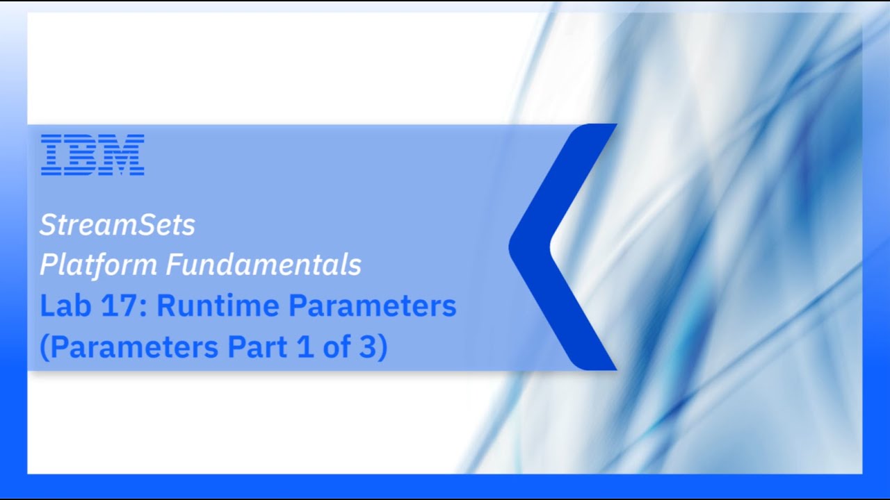 Lab 17: Runtime Parameters (Parameters Part 1 of 3)