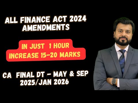 ALL AMENDMENTS IN 1 HOUR 🔥| CA FINAL DIRECT TAX| MAY & SEP 2025/JAN 2026 | FINANCE ACT 2024.