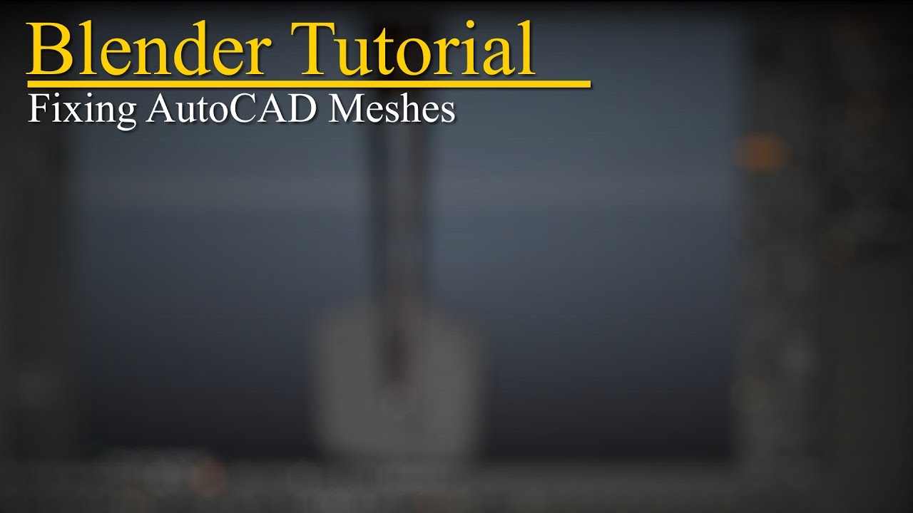 Fixing Errors in AutoCAD Meshes