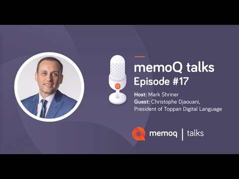 Translation for the Regulated Industries with Christophe Djaouani - memoQ talks #17