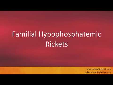 Pronunciation of the word(s) "Familial Hypophosphatemic Rickets".