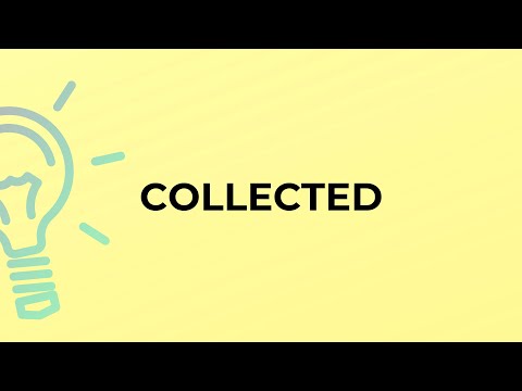 What is the meaning of the word COLLECTED?