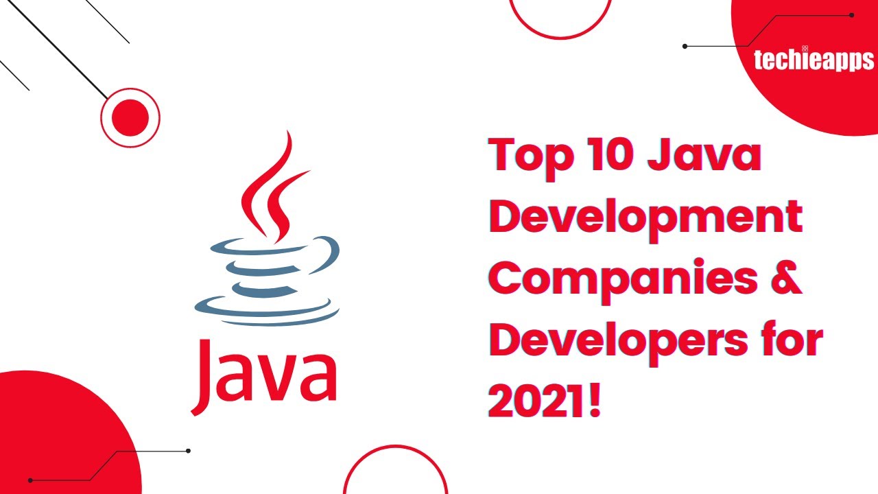 Top 10 Java Development Companies & Developers To Hire In 2021!