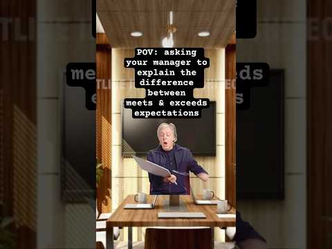POV: Managers when asked about meets vs exceeds expectations #careeradvice #corporatelife #manager