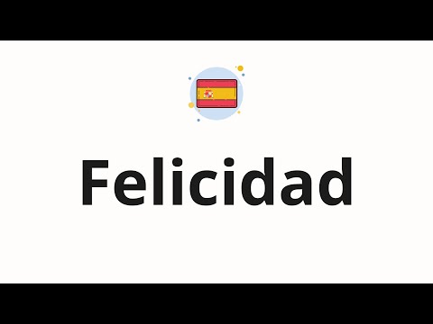 How to pronounce Felicidad