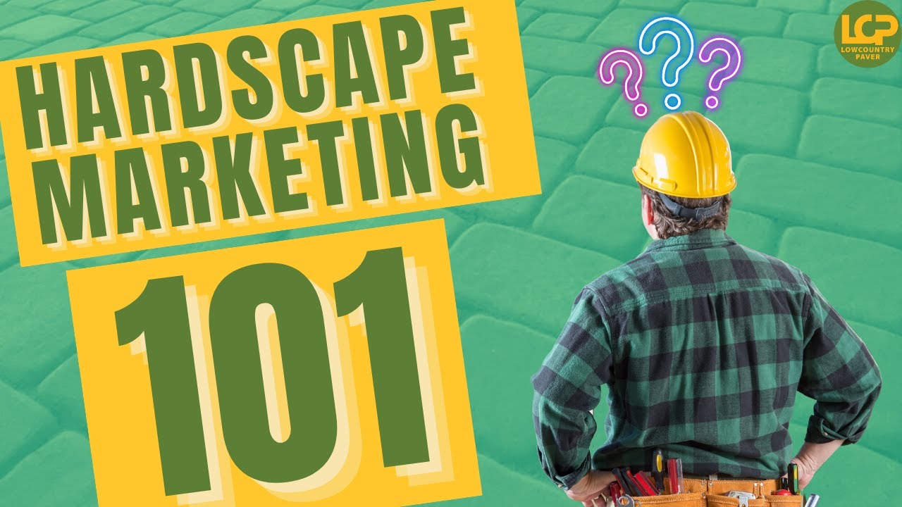 Hardscape Marketing 101 - Tips and Tricks for Contractors to grow their business