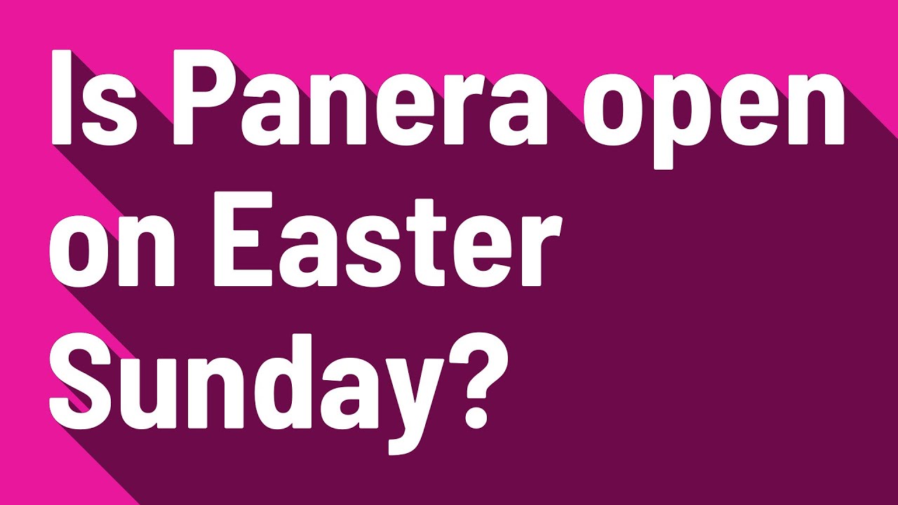 Is Panera open on Easter Sunday?