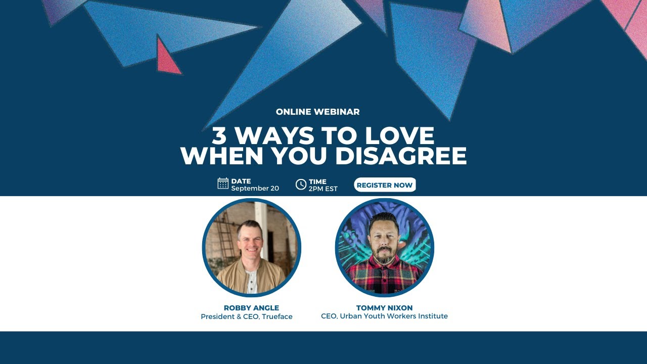 3 Ways to Love When You Disagree - Divided We Stand Webinar with Robby Angle and Tommy Nixon