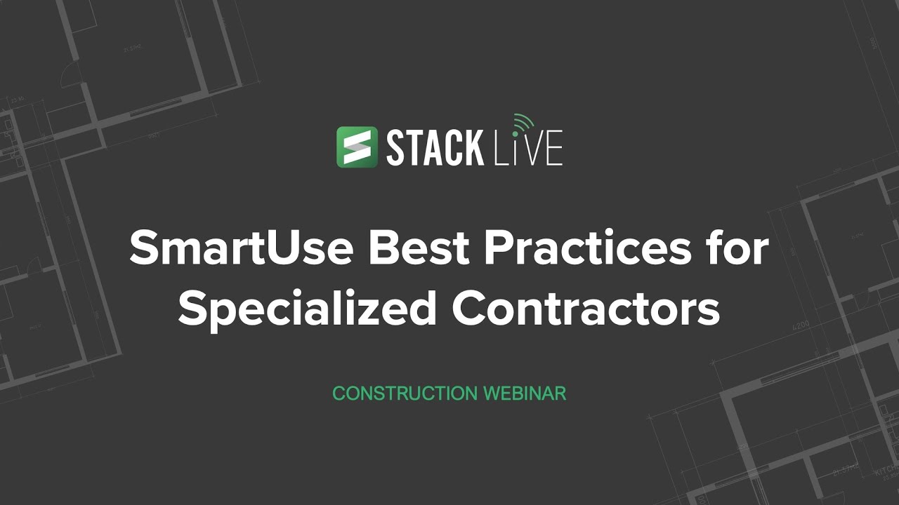 STACK Live: SmartUse Best Practices for Specialized Contractors