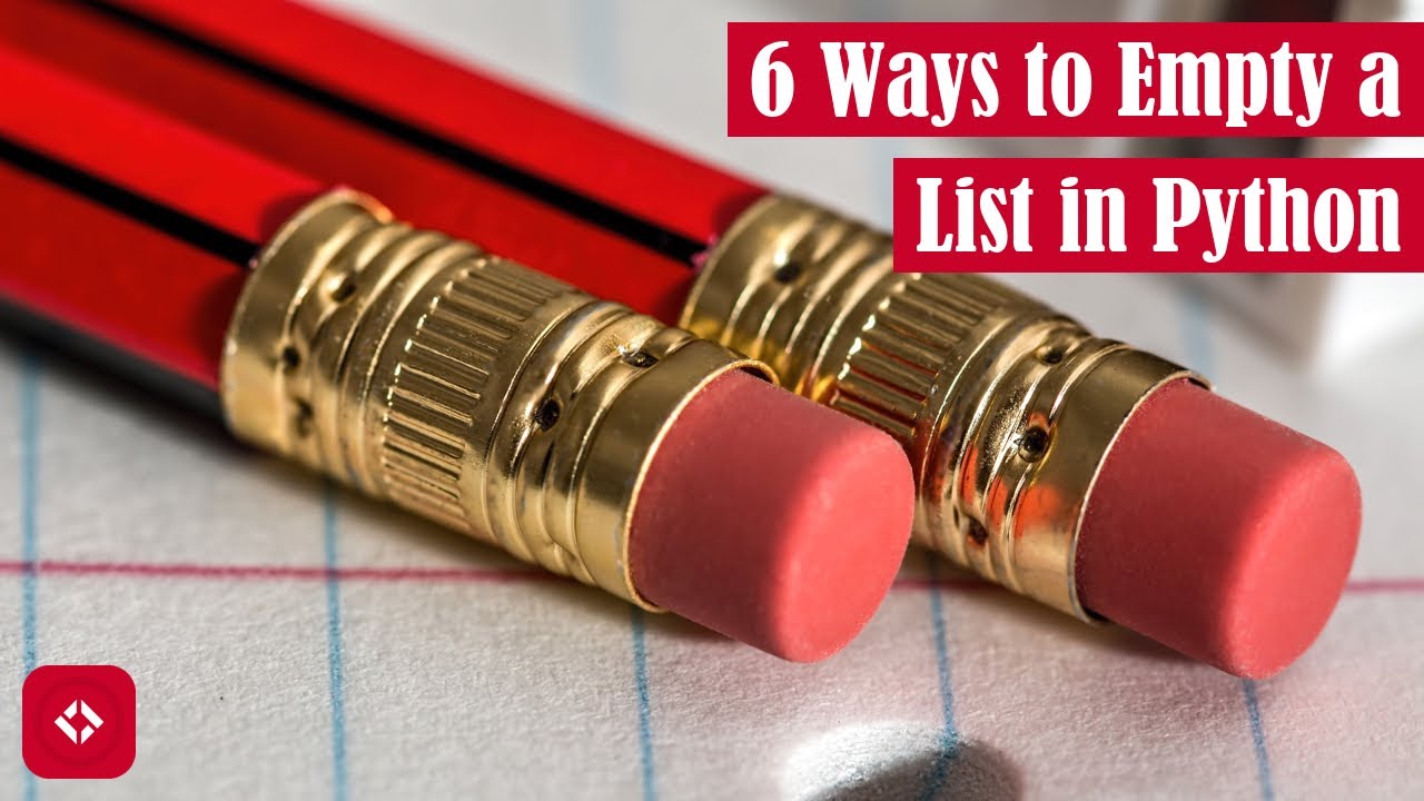 6 Ways to Empty a List in Python