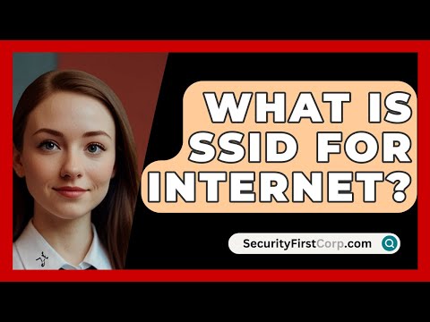 What Is SSID For Internet? - SecurityFirstCorp.com