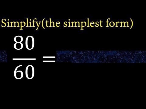 Simplify 80/60 and reduce to the simplest form