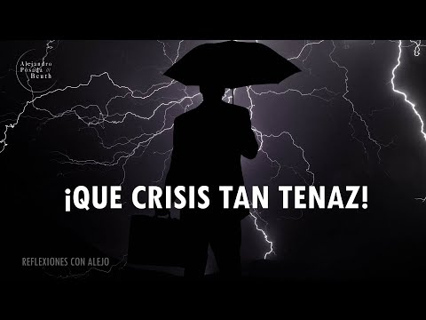 ¡QUE CRISIS TAN TENAZ! - Dr. Alejandro Posada Beuth
