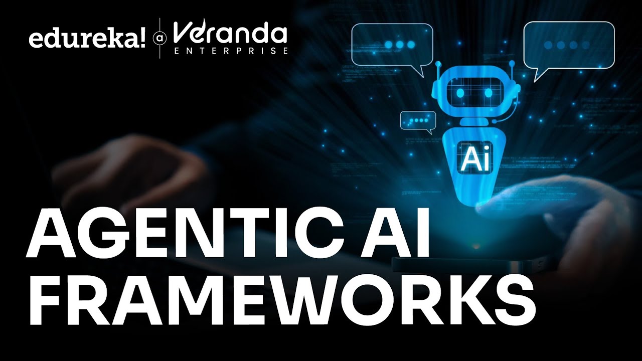 Agentic AI Frameworks | What is Agentic AI Framework? | Best Agentic AI Framework | Edureka
