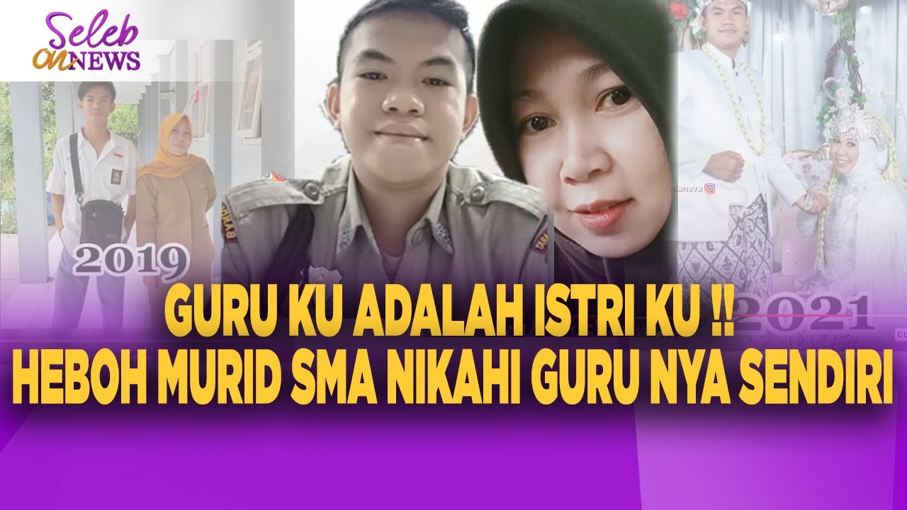 GURU KU ADALAH ISTRI KU, MURID SMA INI NIKAHI GURUNYA ... BEDA 15 TAHUN - SELEB ON NEWS